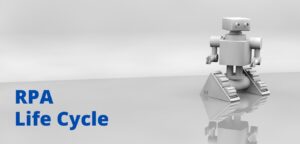 RPA Life Cycle - The Different RPA Phases