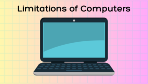 15 Major Limitations of Computers Explained
